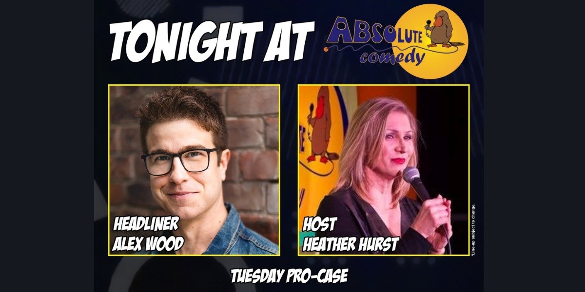 Absolute Comedy Ottawa: Headliner Alex Wood and MC Heather Hurst - Absolute Comedy Ottawa ...