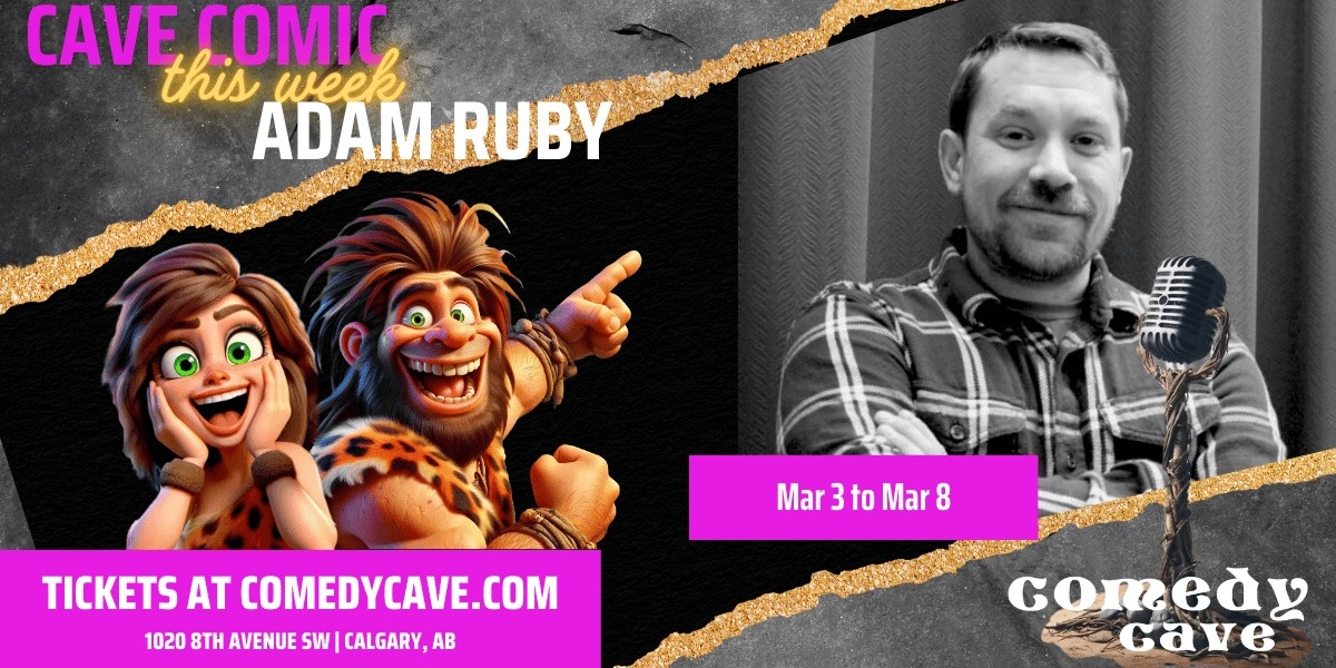 Performing March 7:Adam Ruby - Comedy Cave - Calgary - Mar 7, 2025 ...