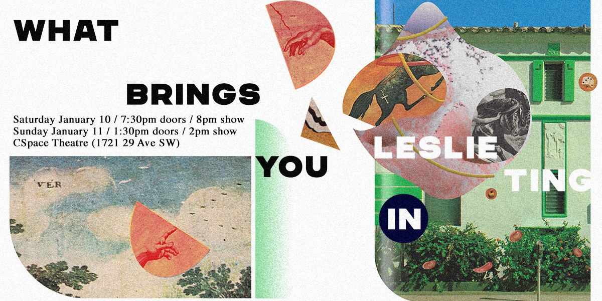 Leslie Ting: What Brings You In - cSPACE King Edward - Calgary - Jan 10 ...