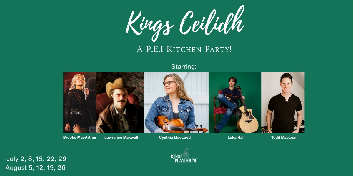Kings Ceilidh: A PEI Kitchen Party! - The Kings Playhouse - Georgetown ...