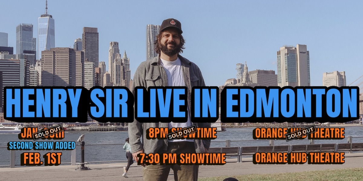 Henry Sir: Live In Edmonton - The Orange Hub Theatre - Edmonton - Jan ...