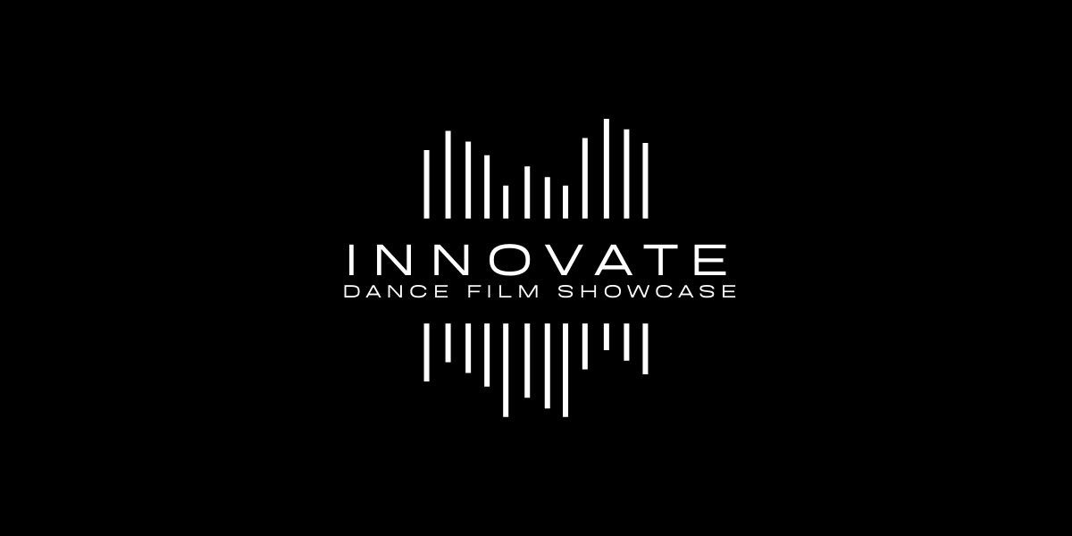 Innovate Dance Film Showcase | Showpass